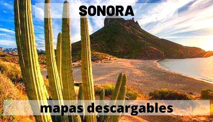 Mapas de Sonora, descarga e imprime en color y blanco y negro